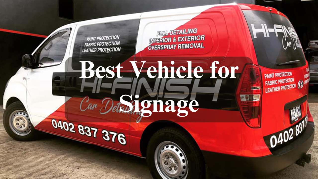 Best Vehicle for Signage: A Complete Guide